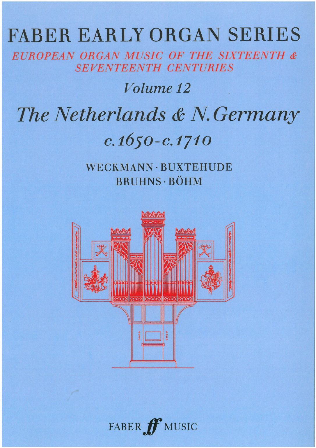 Faber Early Organ Series 12: The Netherlands & Germany 1650-1710 ...